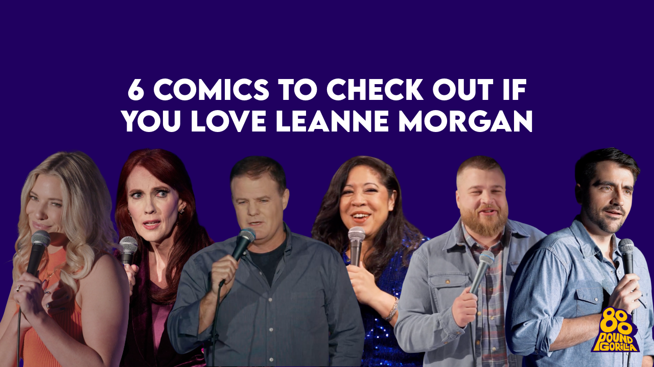 6 Comics To Check Out If You Love Leanne Morgan – 800 Pound Gorilla